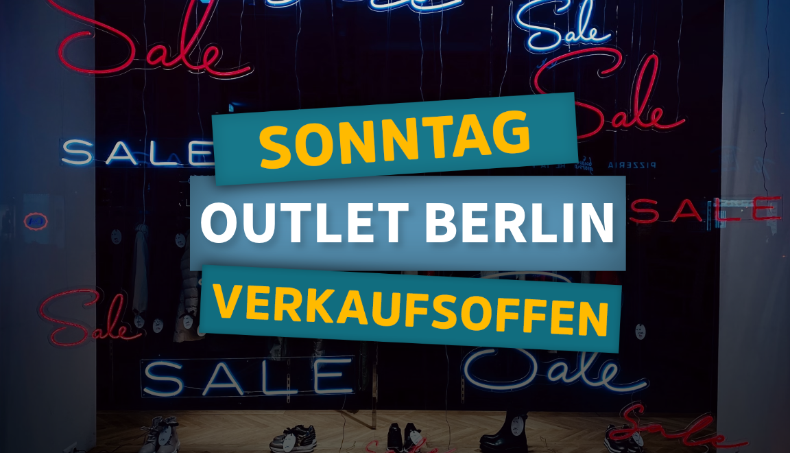 Designer Outlet Berlin » 2025 » Liste verkaufsoffener Sonntage